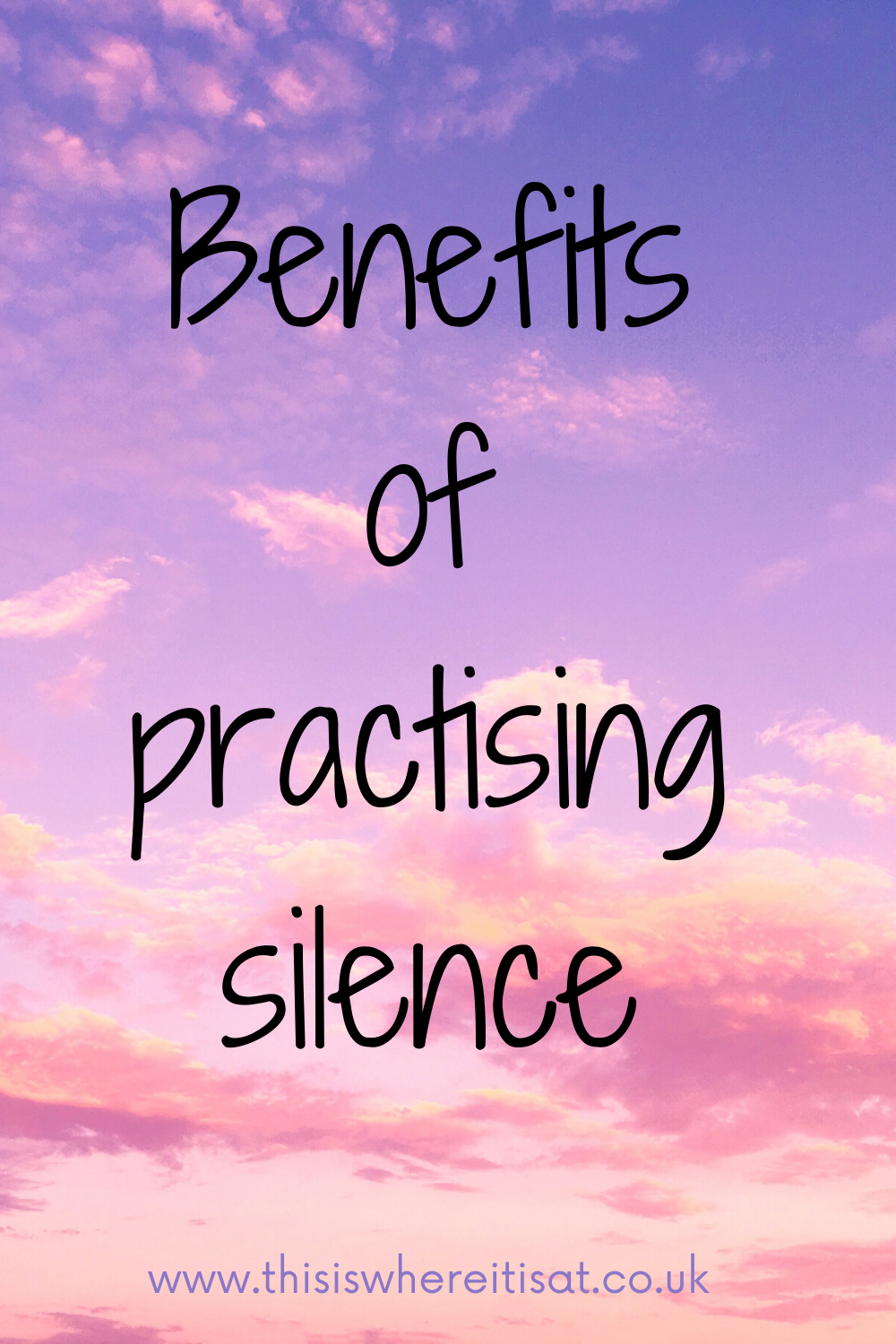Benefits of practising silence ~ THIS IS WHERE IT IS AT