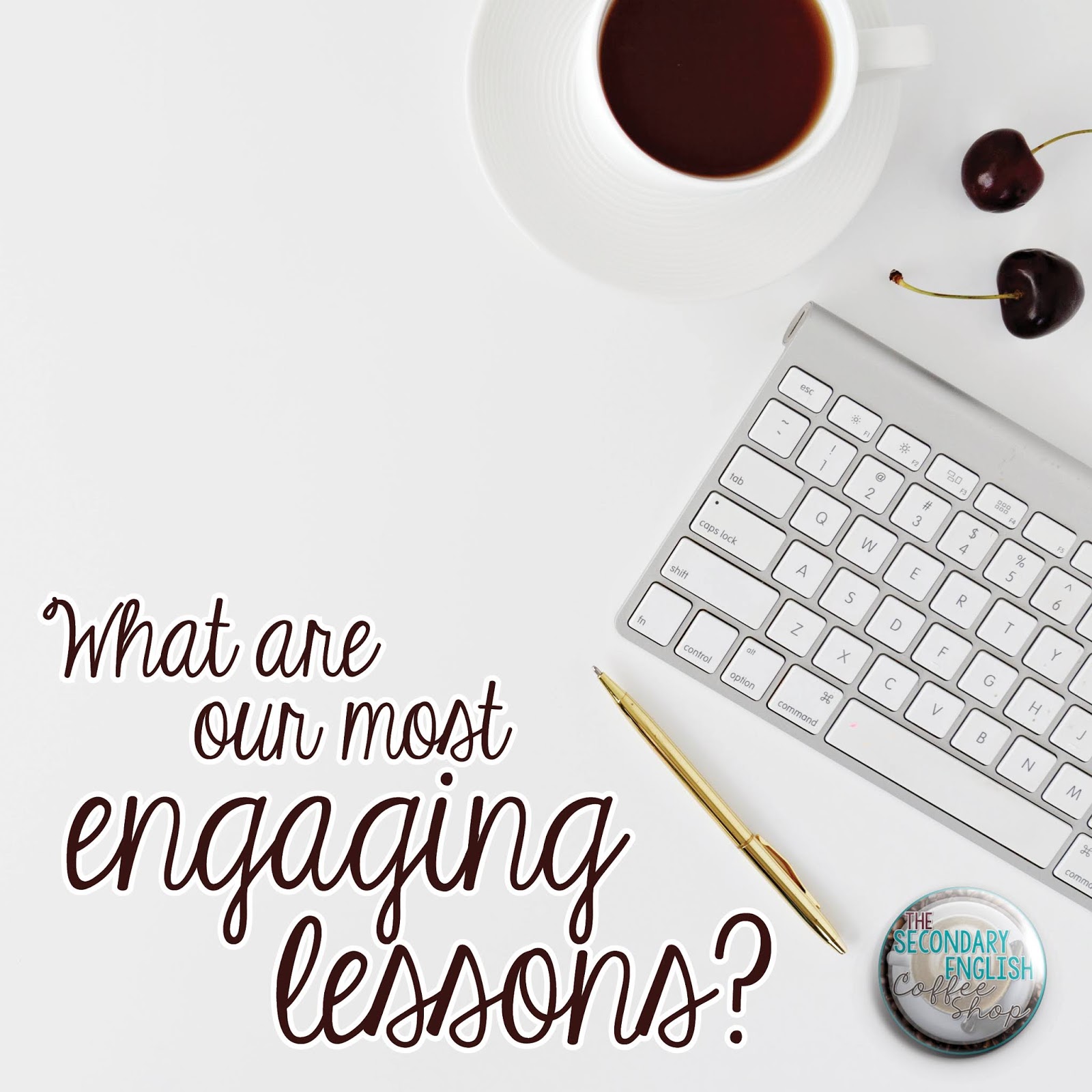 Our Most Engaging Lessons - The Secondary English Coffee Shop