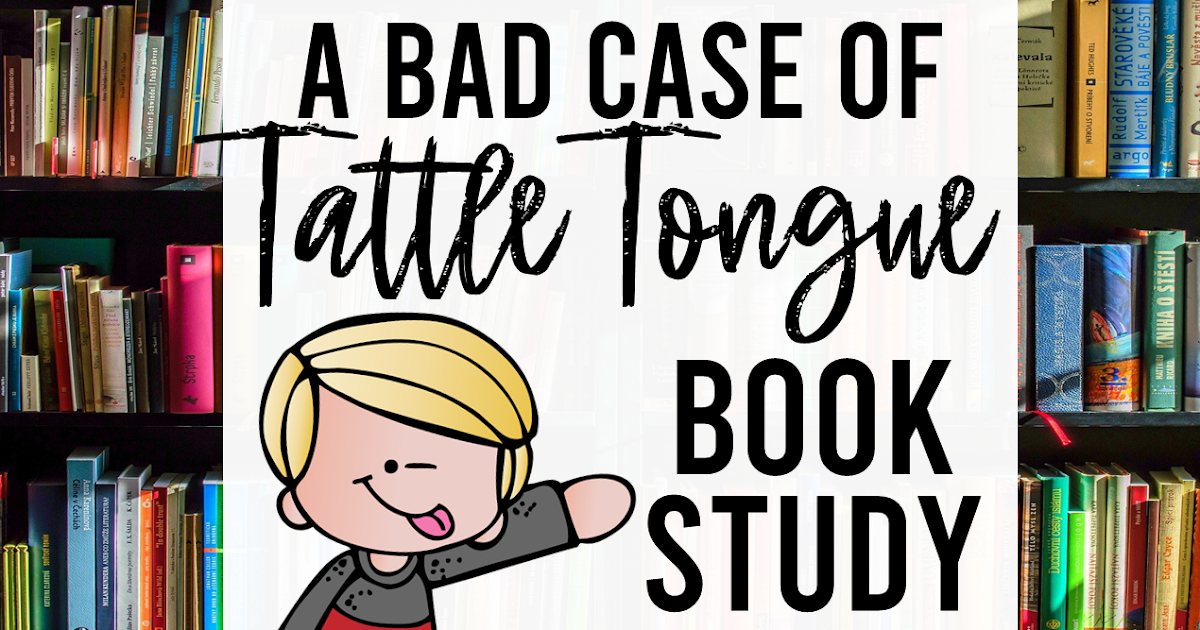 A Bad Case of Tattle Tongue | Book Study & Tattle Rules Poster | Mrs ...