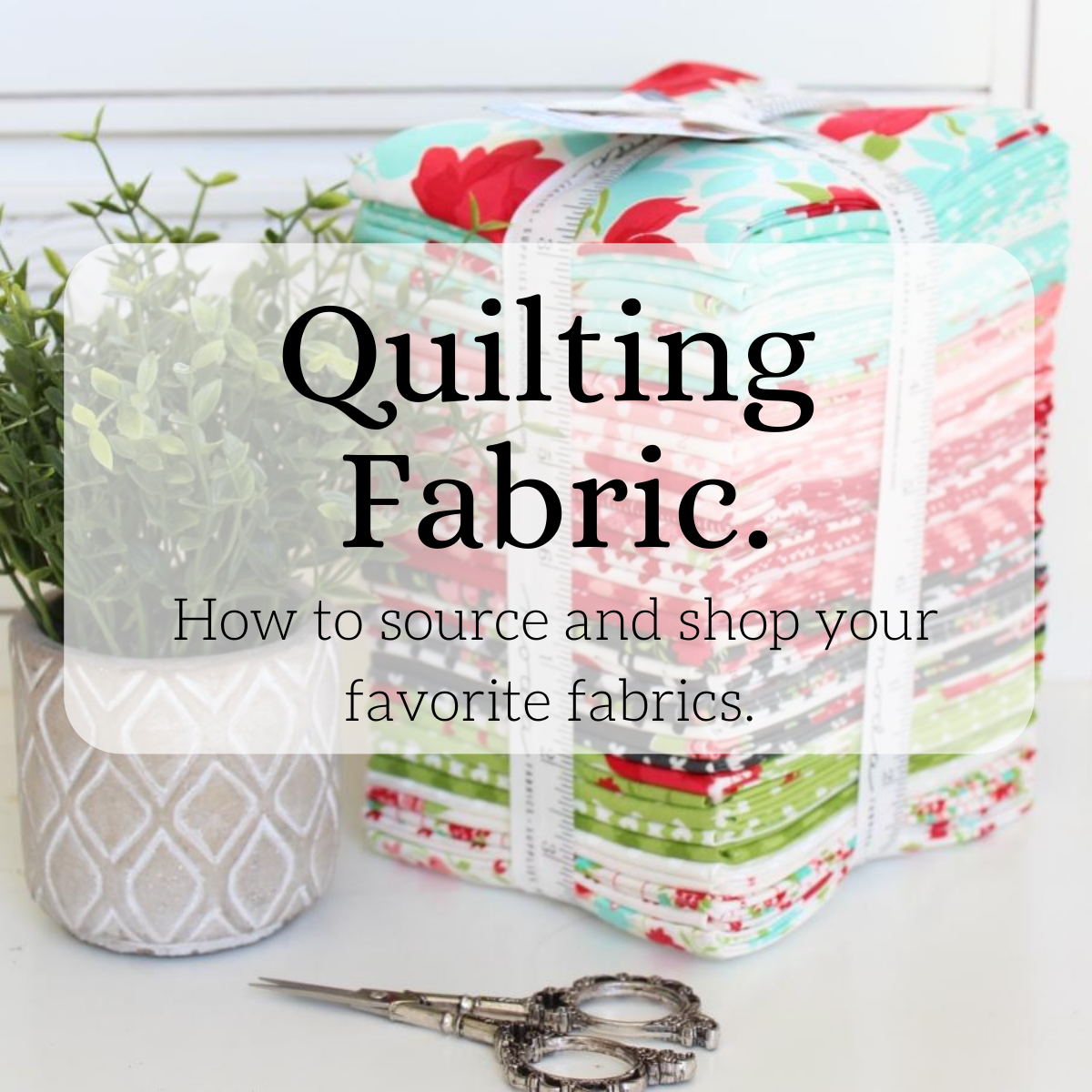 Quilting Fabrics - How To Source and Shop Your Favorite Fabrics ...