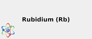 Atomic Symbol for Rubidium (& Cool facts: Sources, Color, Uses and more ...