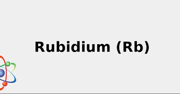 Atomic Symbol for Rubidium (& Cool facts: Sources, Color, Uses and more ...