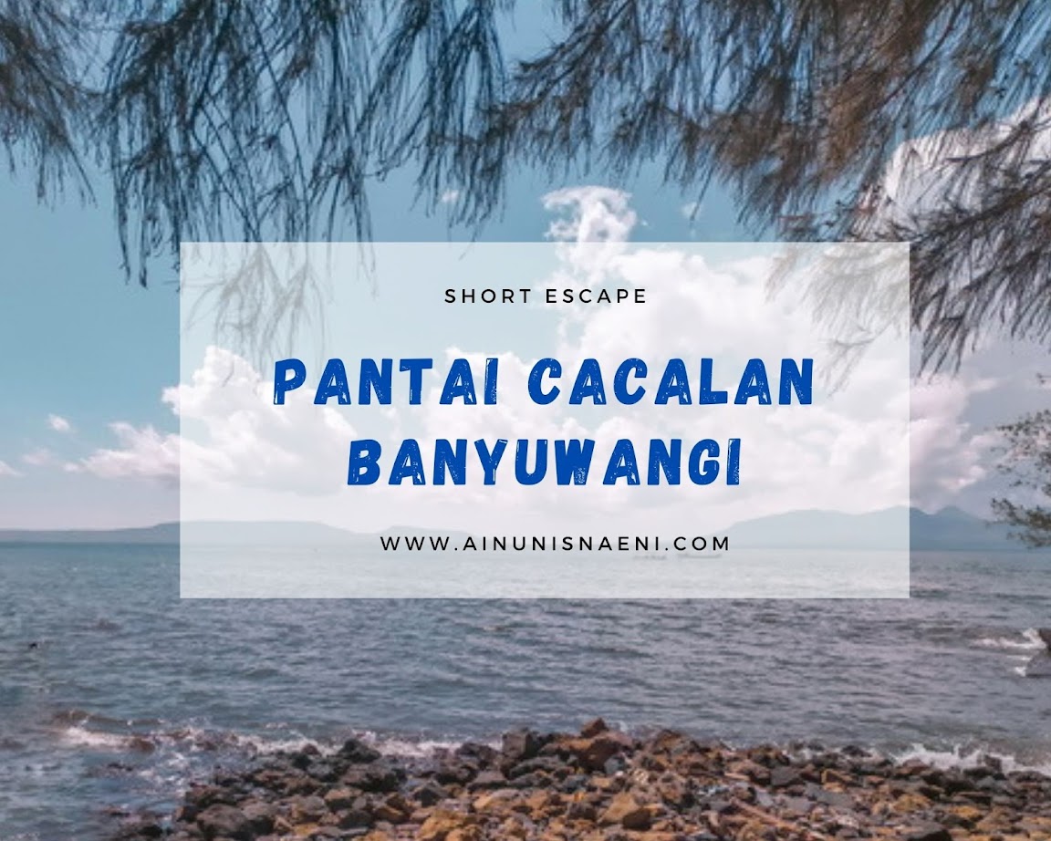 Short Escape di Pantai Cacalan Banyuwangi — AINUN ISNAENI