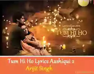 Tum Hi Ho Lyrics | Aashiqui 2 | Arijit Singh