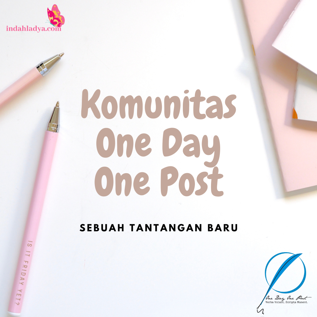 Komunitas One Day One Post : Sebuah Tantangan Baru - Everything About Ladya