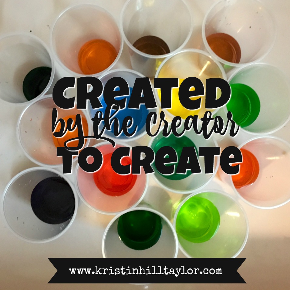 Created by the Creator to Create | Kristin Hill Taylor