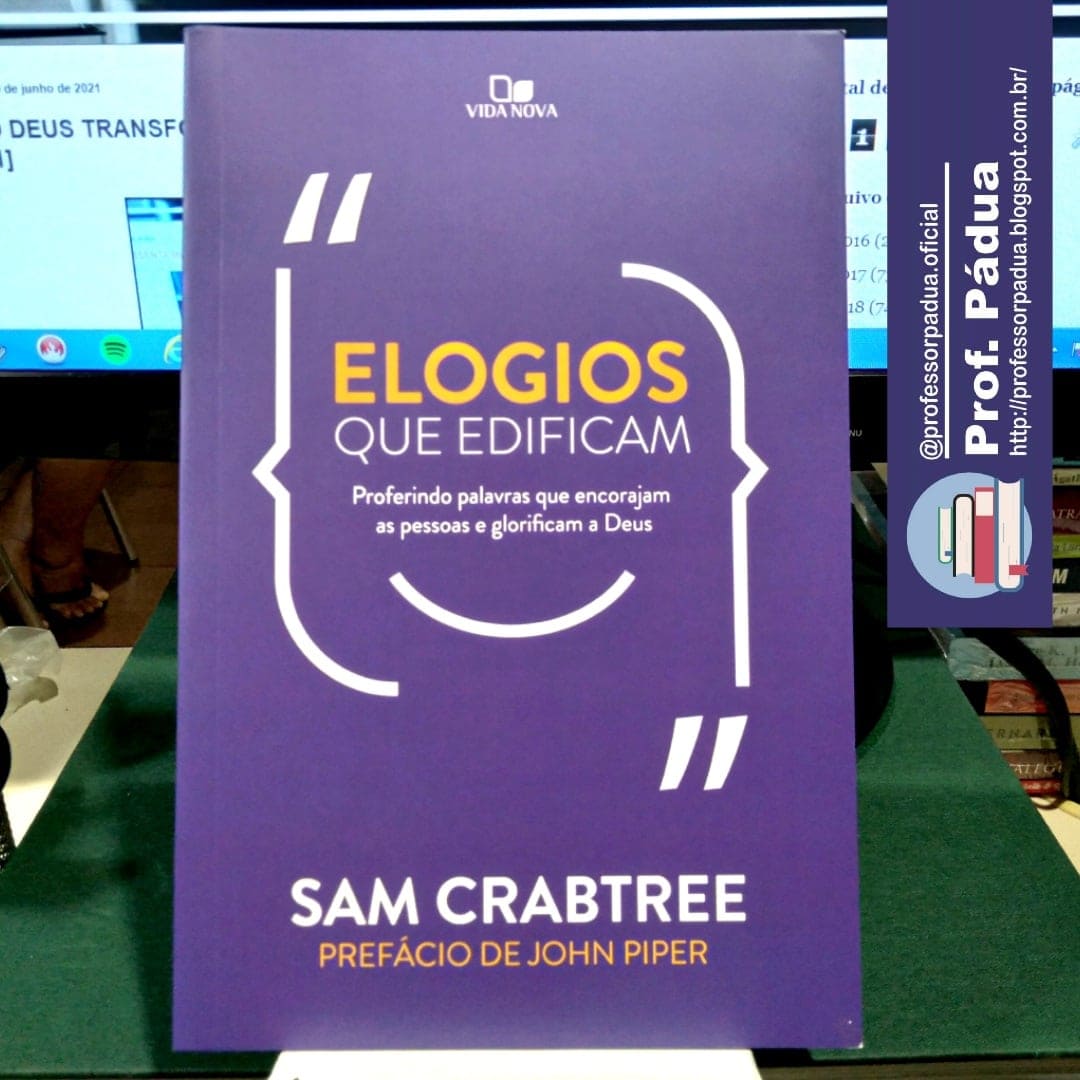 Professor Pádua: ELOGIOS QUE EDIFICAM: PROFERINDO PALAVRAS QUE ENCORAJAM AS PESSOAS E GLORIFICAM ...