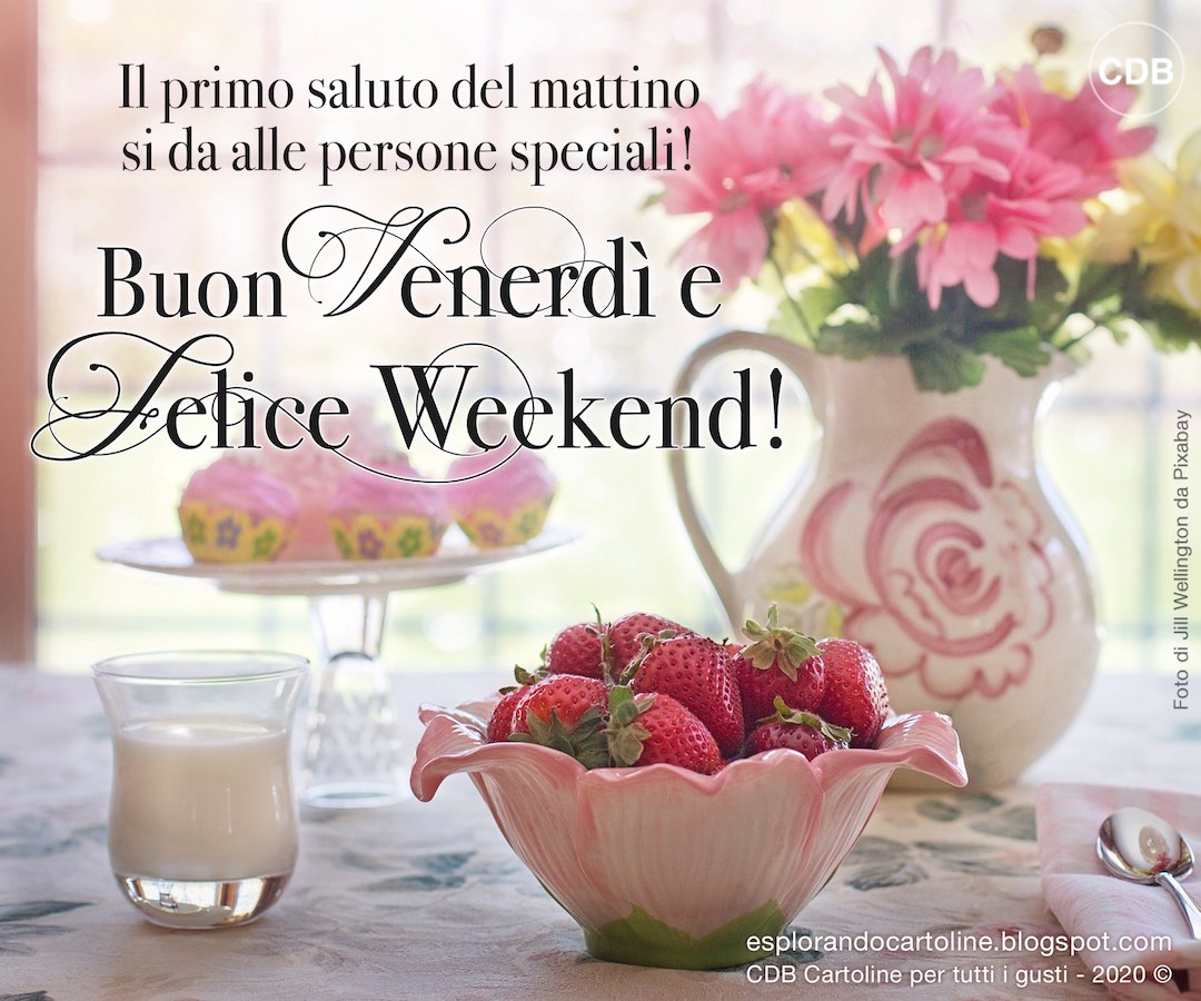 Esplorando Cartoline CDB: Cartolina 🌿🌸🌸🌿 BUON VENERDI' e Felice Weekend ...