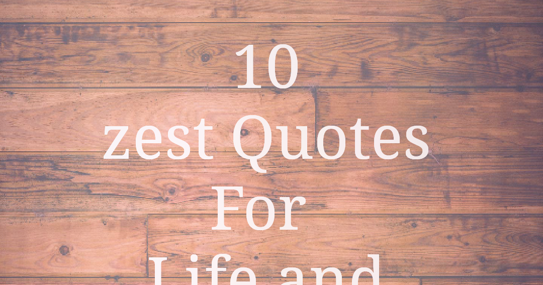 Quotes that give zest for life and success