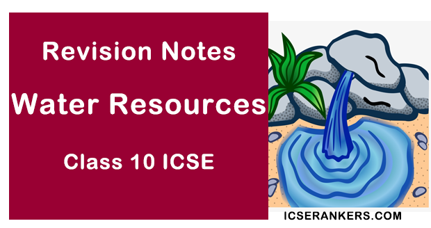 Revision Notes for Water Resources Class 10 Geography ICSE