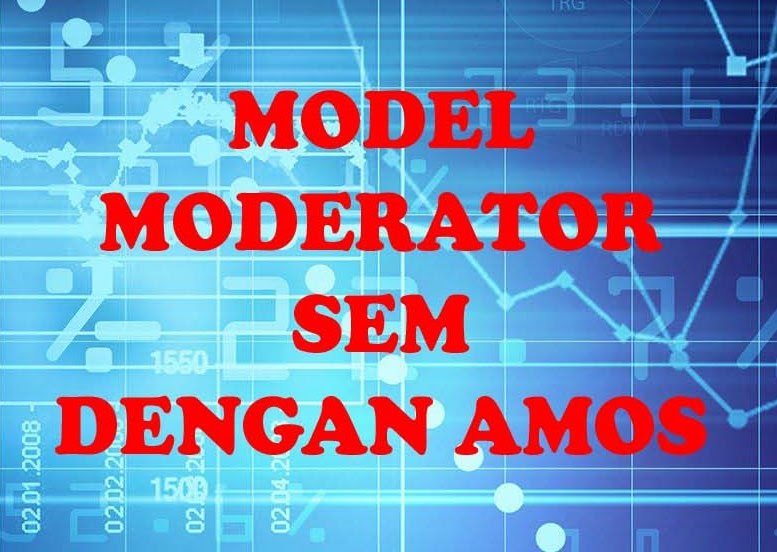 TUTORIAL STATISTIK: Model Moderator Structural Equation Modeling (SEM ...