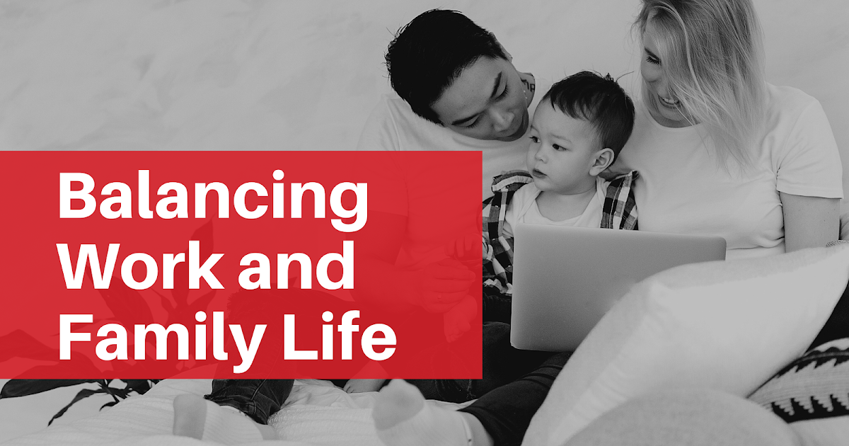 Balancing Work and Family Life