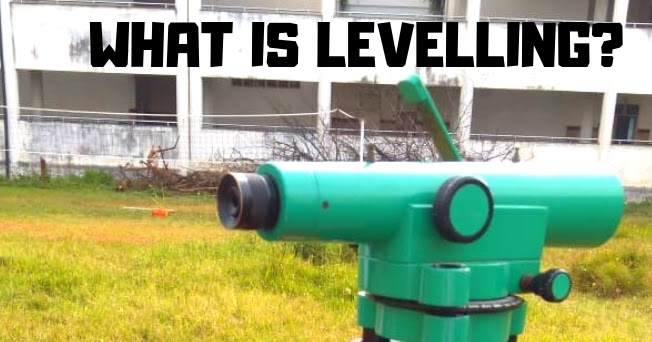 What is levelling in surveying? - CIVIL ENGINEER