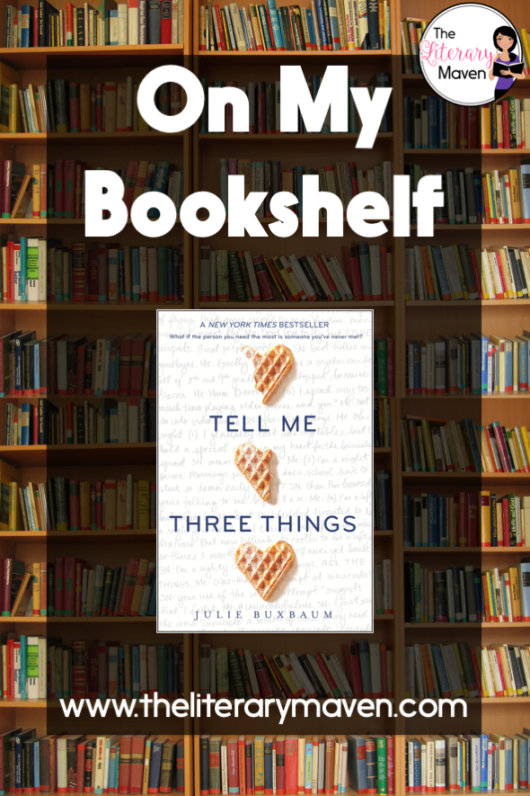 On My Bookshelf: Tell Me Three Things by Julie Buxbaum - The Literary Maven
