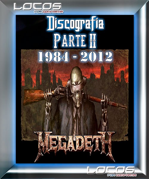 Megadeth - Discografia + Bootlegs 1984 - 2012 [Parte II] | Marianoaxl