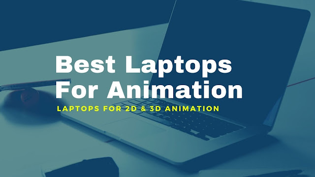 11 Best Budget Laptops For 2D AND 3D Animation in 2021