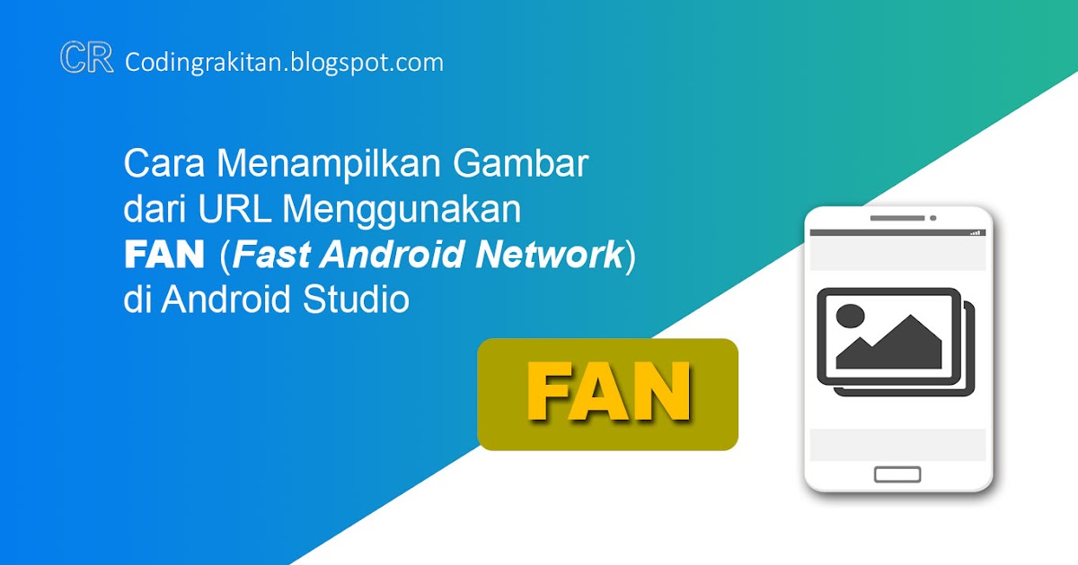 Cara Menampilkan Gambar dari URL Menggunakan FAN (Fast Android Networking) di Android Studio ...
