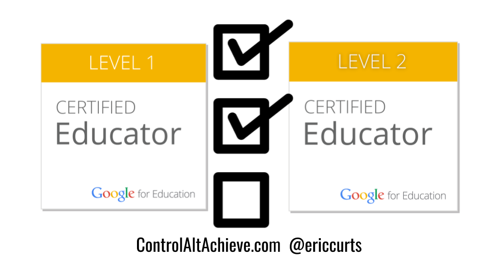 Control Alt Achieve: Skill Checklists for Google Certified Educator Level 1 and 2