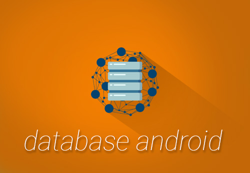 Tips memilih Database Android yang cocok untuk aplikasimu