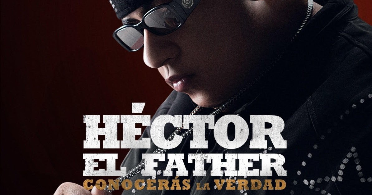 Película Héctor el Father conoceras la verdad