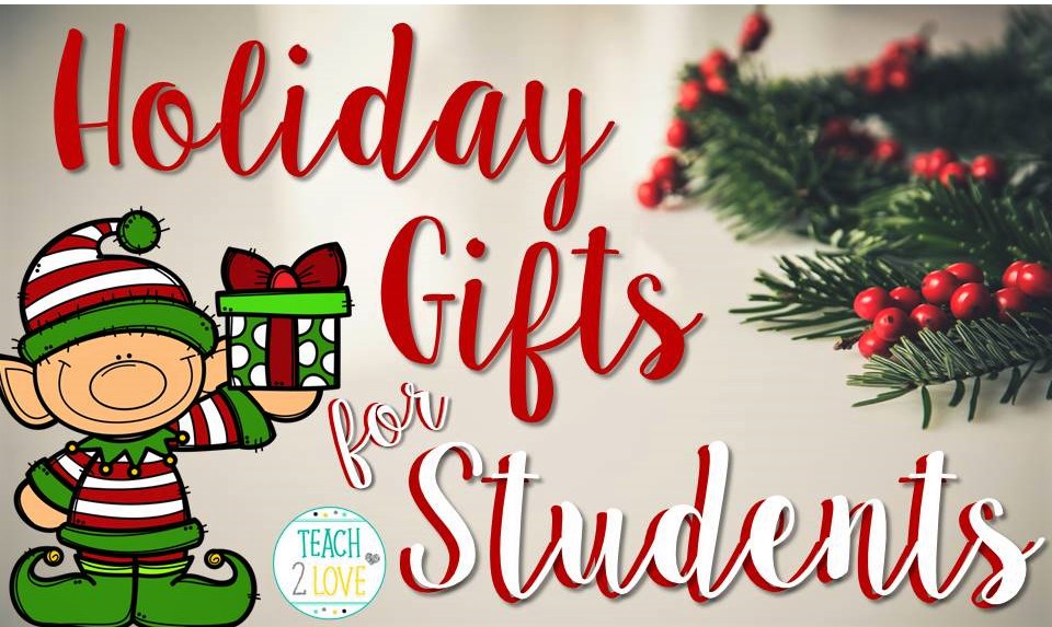 Holiday Gifts for Students - Teaching to Love