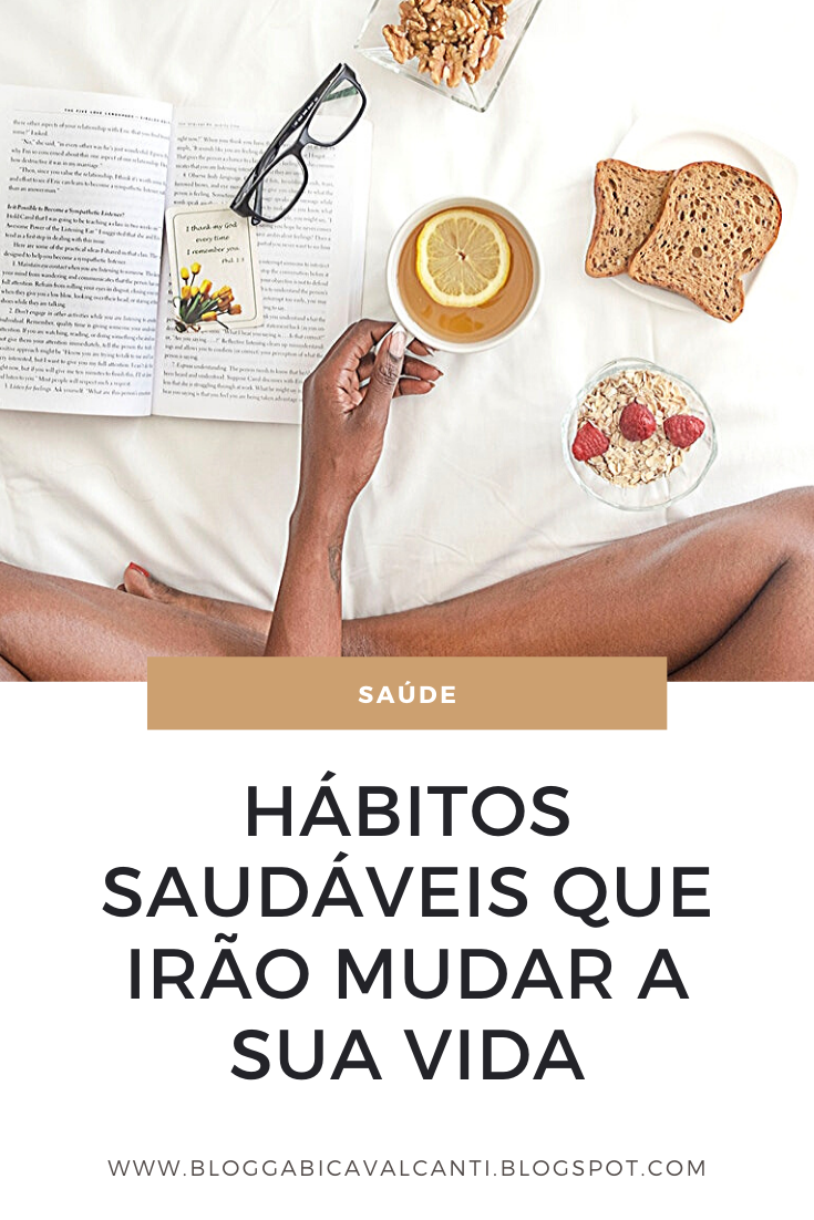 10 hábitos saudáveis simples para começar hoje e viver melhor! - GC l ...