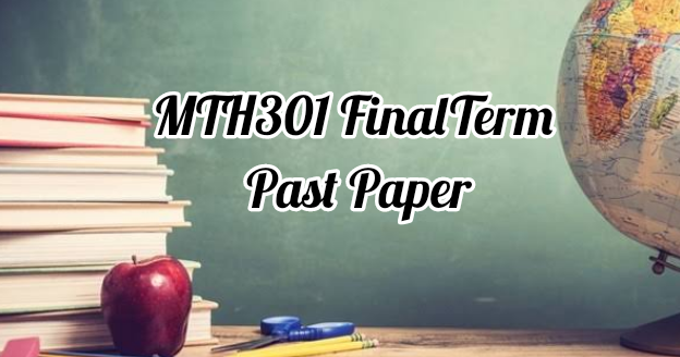 MTH301 FinalTerm Solved MCQs & Subjective MegaFileDownlod by Moaaz ... MTH301 FinalTerm Solved MCQs & Subjective MegaFileDownlod by Moaaz ...