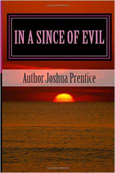 IN A SINCE OF EVIL (A JOSHUA PRENTICE CRIME NOVEL)