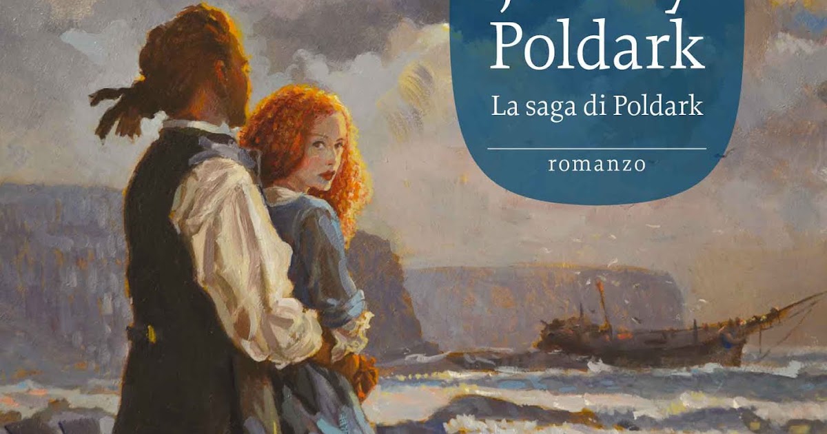 Ritorno in Cornovaglia: il terzo volume della saga dei Poldark ...