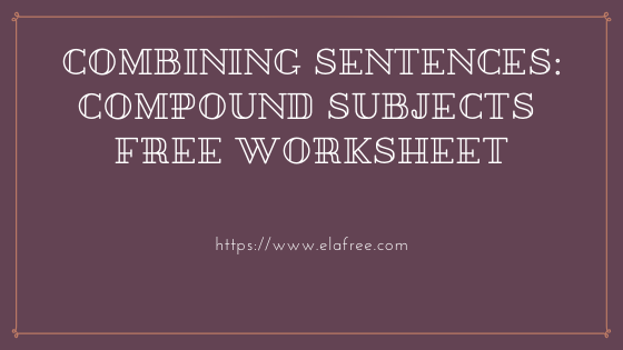 Combining Sentences: Compound Subjects Free Worksheet