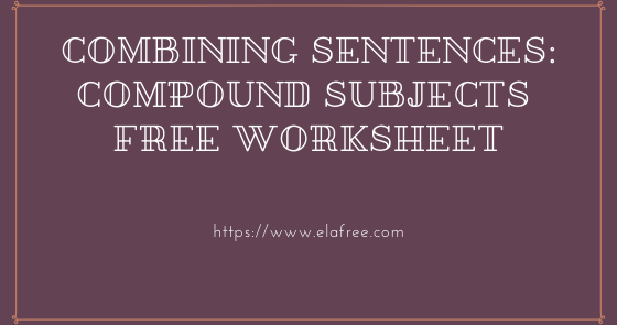 Combining Sentences: Compound Subjects Free Worksheet