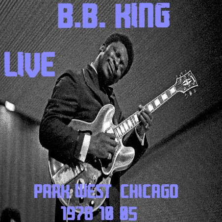 Soundaboard: B.B. King LIVE Park West, Chicago 1978-10-05