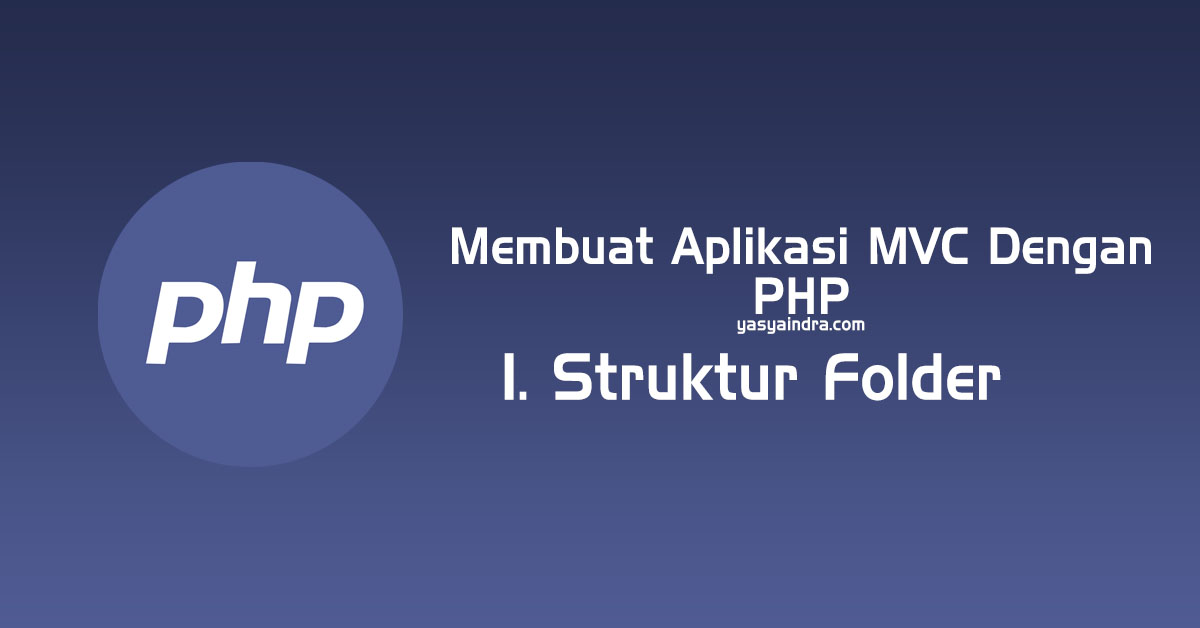 Cara Membuat Aplikasi Mvc Dengan Php 1 Struktur Folder