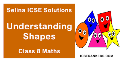 Selina Chapter 16 Understanding Shapes ICSE Solutions Class 8 Maths