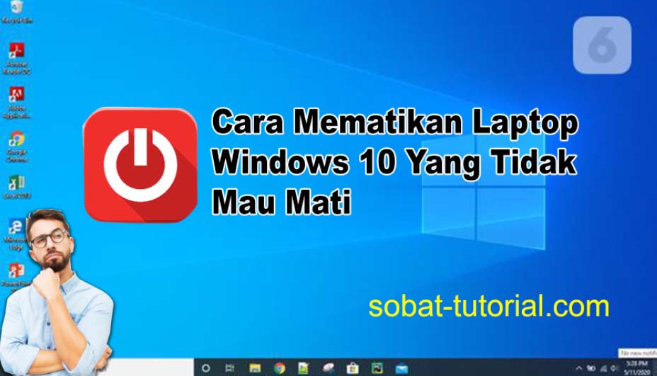 Cara Mematikan Laptop Windows 10 Yang Tidak Mau Mati - Sobat-Tutorial