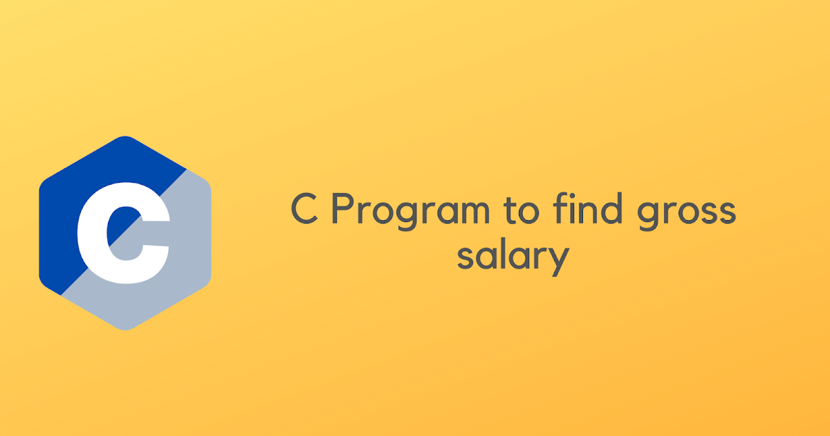C Program To Find Gross Salary c-program-to-find-gross-salary