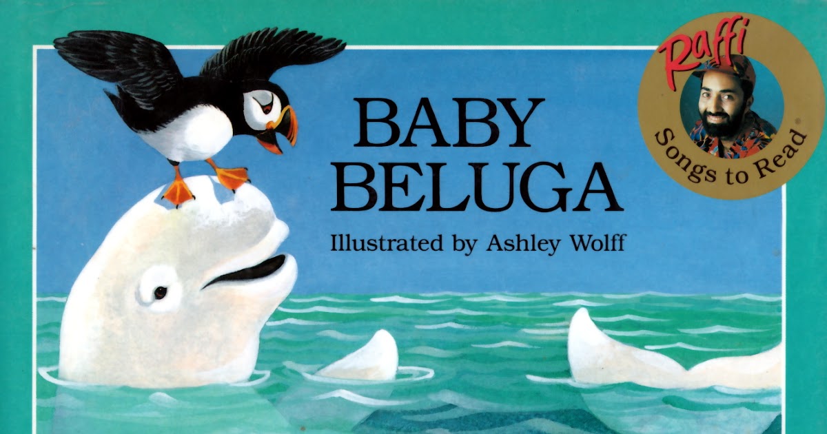 In Praise of Play: Beyond the Book (and Song!): Baby Beluga by Raffi