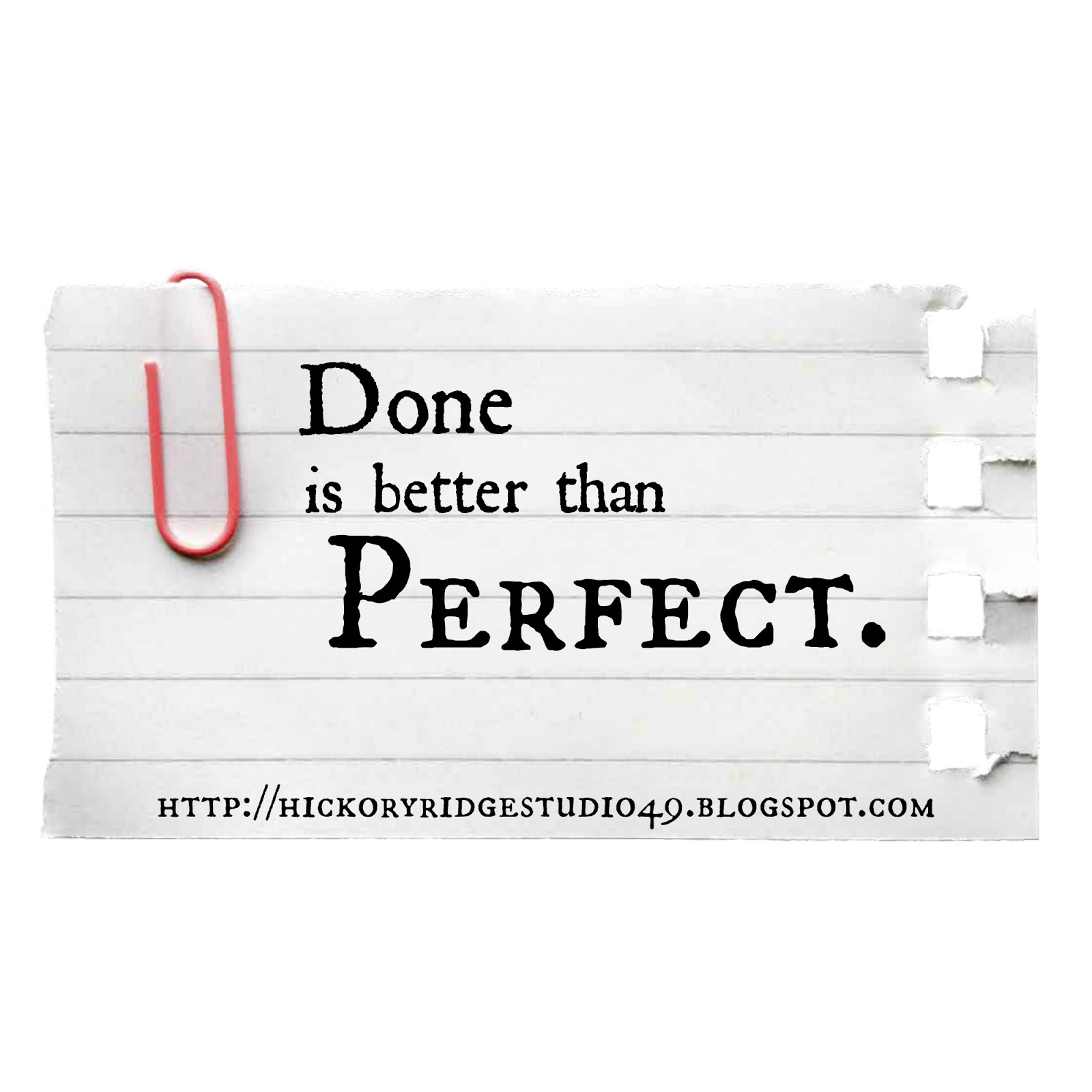 Done is Better than Perfect