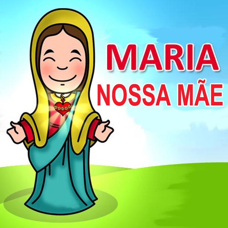 Maria, nossa Mãe ~ IAM - Infância e Adolescência Missionária (Colatina-ES)