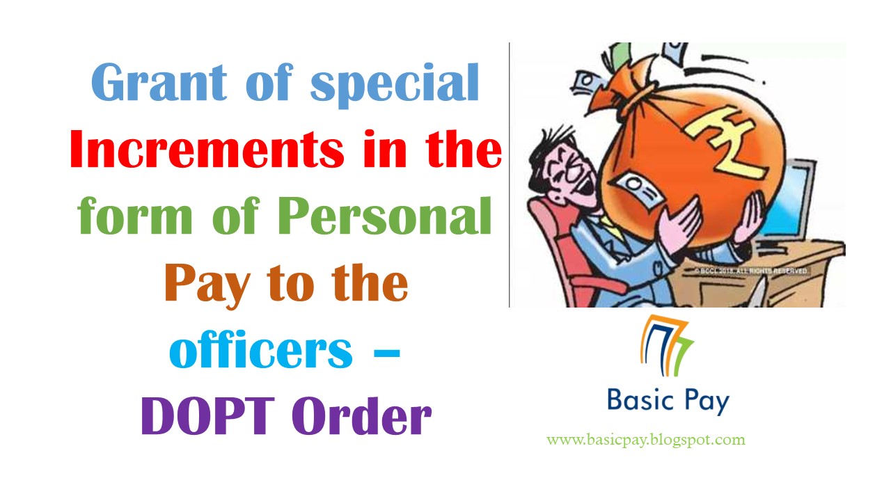 Grant of special Increments in the form of Personal Pay to the officers ...