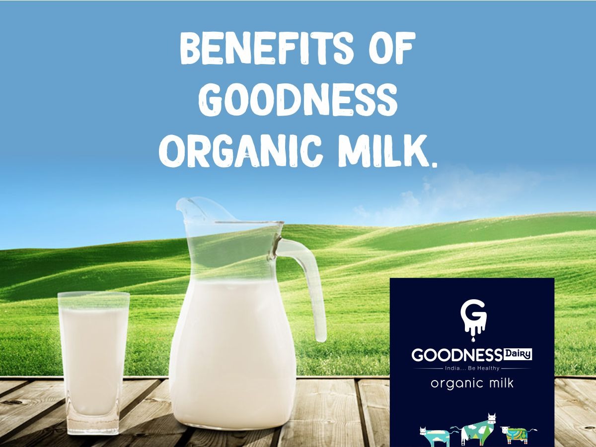 Health benefits of goodness organic milk.