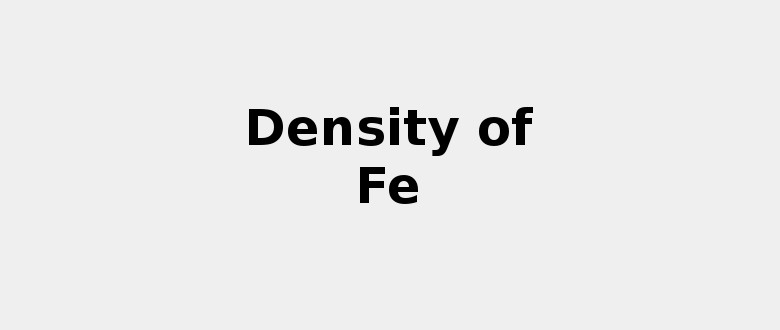 Density of Fe (Iron) {2022 update}