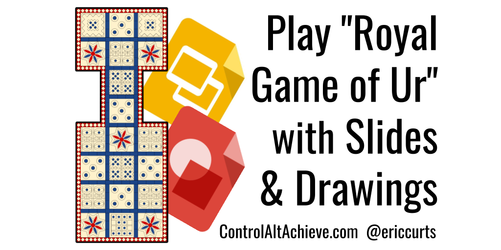 Control Alt Achieve: Play the "Royal Game of Ur" with Google Slides and ...