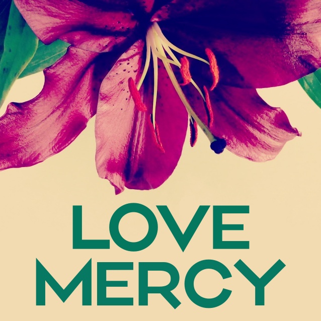 living in the last days: [LOVE MERCY]