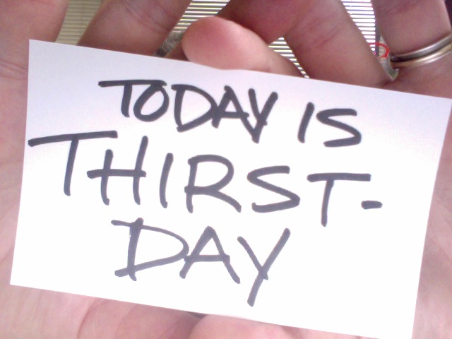 Jack Sh*t, Gettin' Fit: Today is Thirst-Day