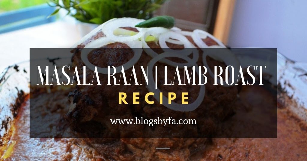 Masala Raan | Lamb Roast Recipe | Blogs by FA