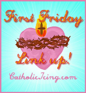 Catholic Link Up {First Friday Every Month!}