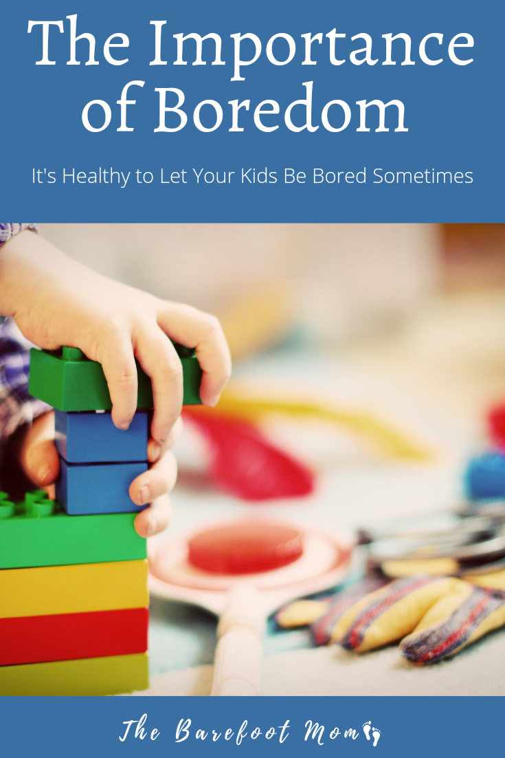 The Importance of Boredom- It's Healthy To Let Your Kids Be Bored Sometimes