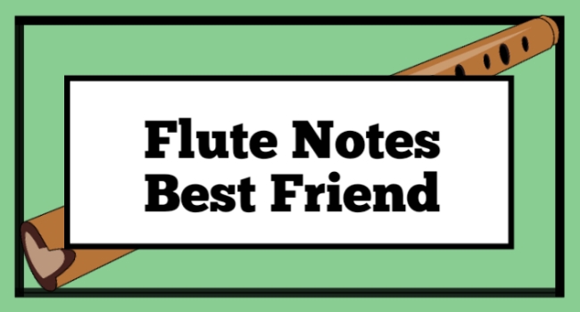 Best Friend Flute Notes - The Best Flute Notes