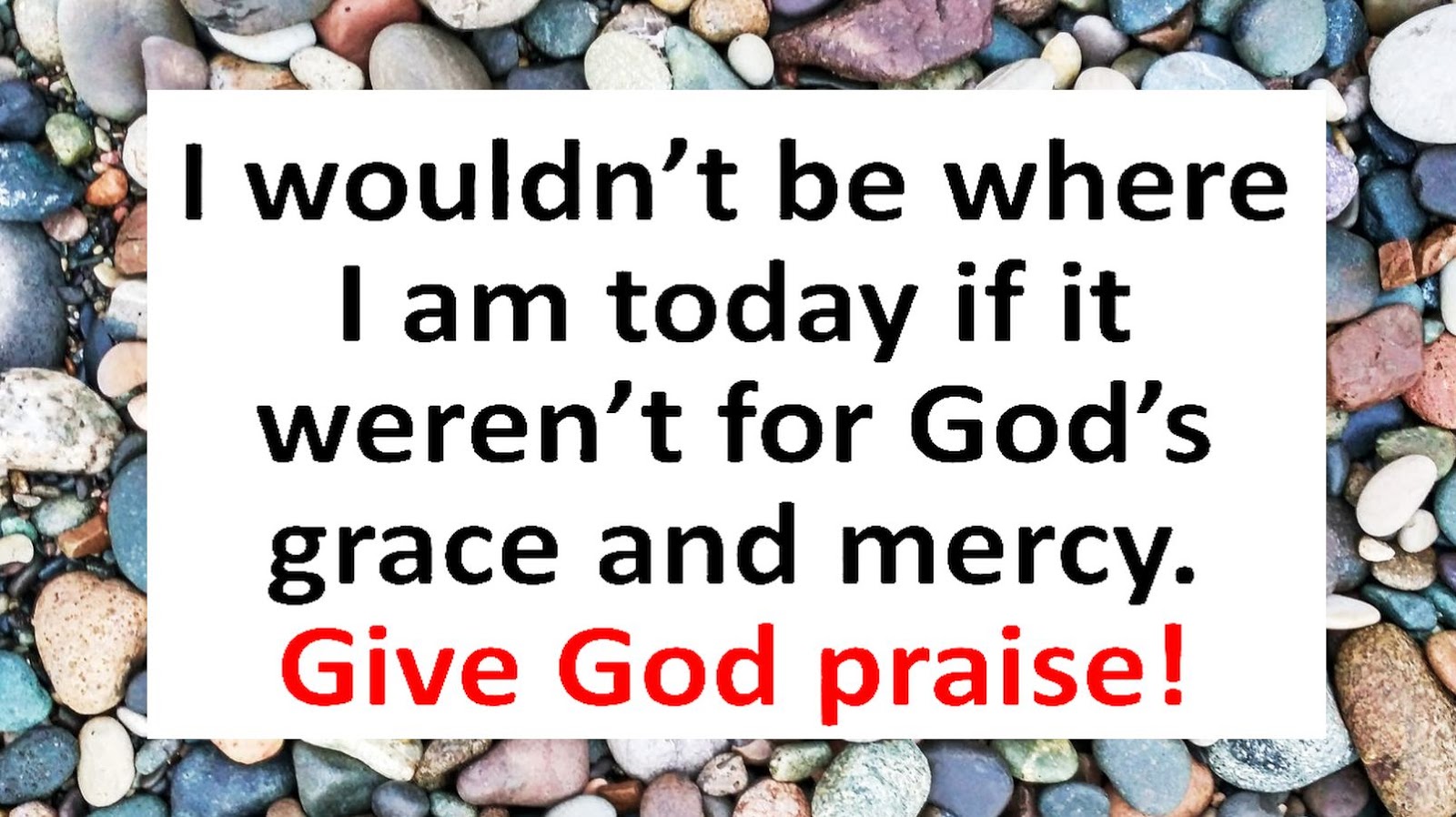 By the Grace of God I Am What I Am! Amen.
